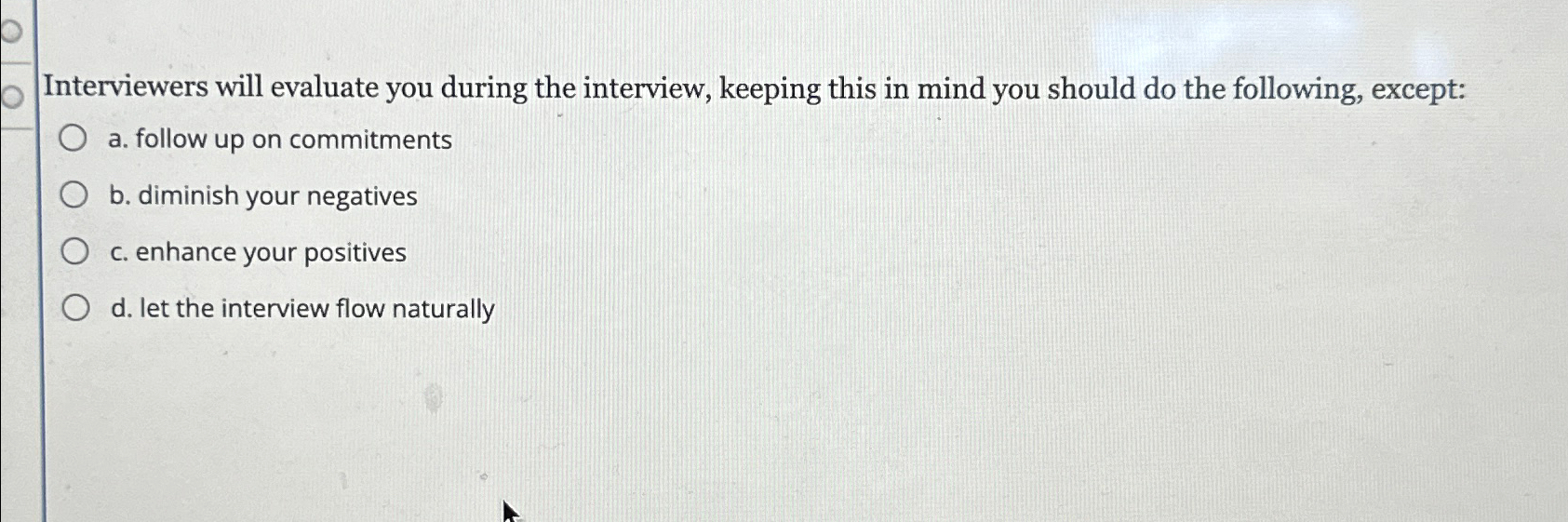 Solved Interviewers will evaluate you during the interview, | Chegg.com