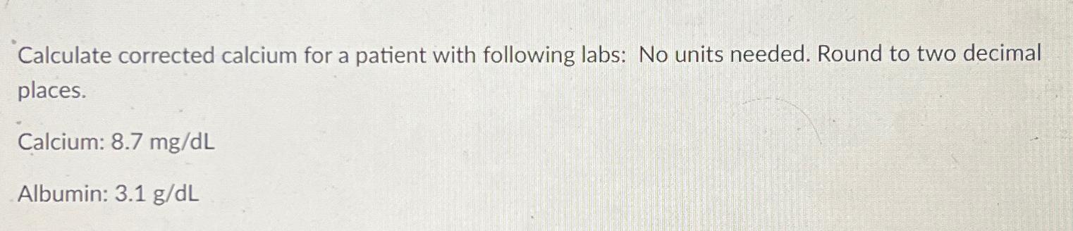 Solved Calculate corrected calcium for a patient with | Chegg.com