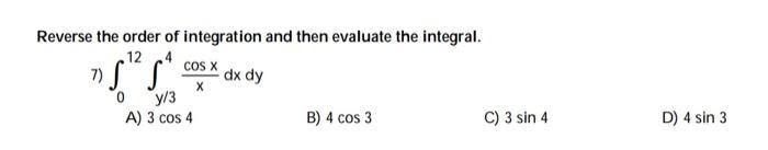 Solved Reverse the order of integration and then evaluate | Chegg.com