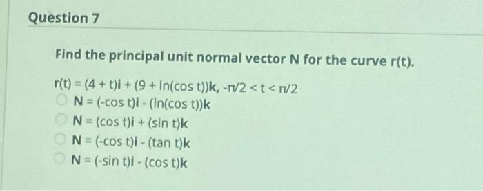 Solved Find the principal unit normal vector N for the curve | Chegg.com