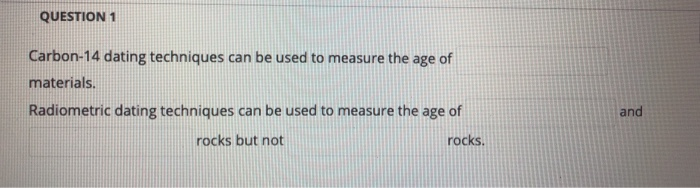 Solved QUESTION 1 Carbon-14 dating techniques can be used to | Chegg.com