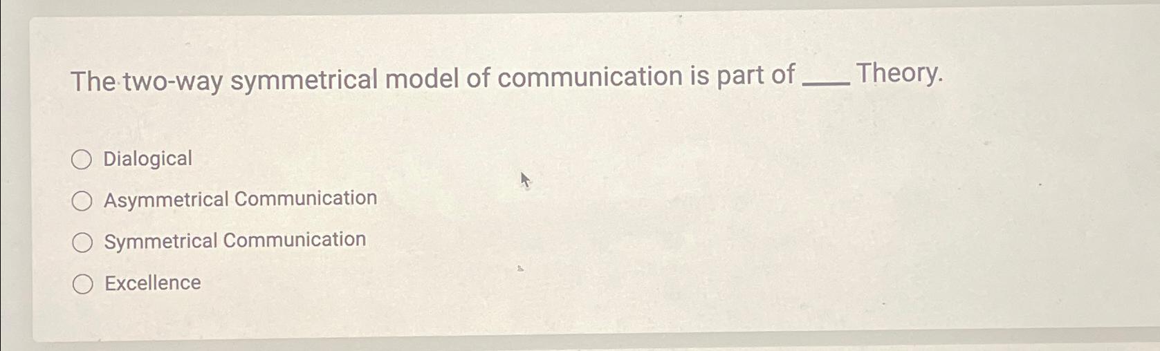 Solved The two-way symmetrical model of communication is | Chegg.com Solved The two-way symmetrical model of communication is | Chegg.com
