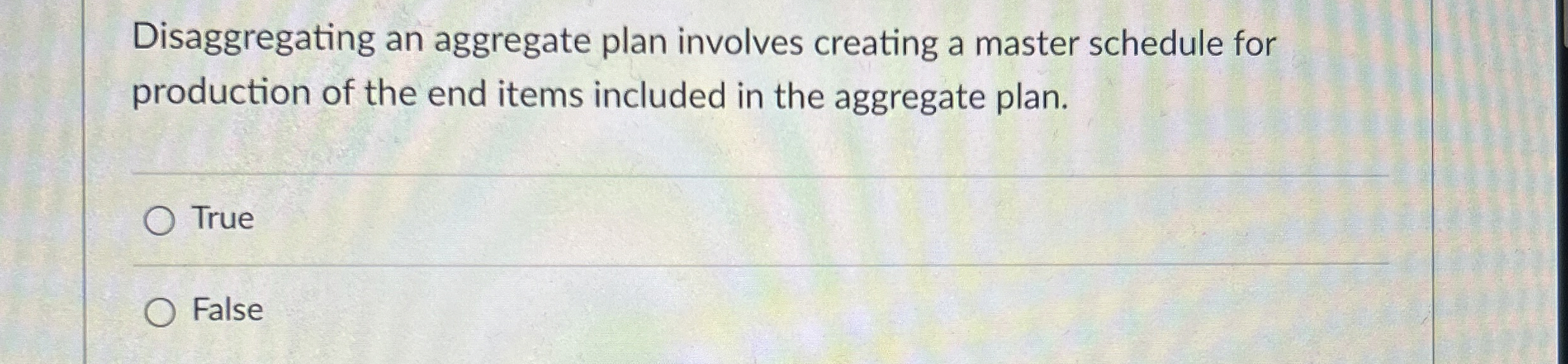 Solved Disaggregating an aggregate plan involves creating a | Chegg.com