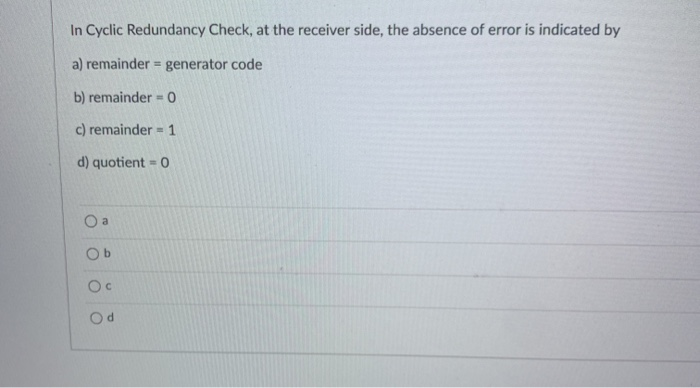 Solved In Cyclic Redundancy Check, at the receiver side, the | Chegg.com
