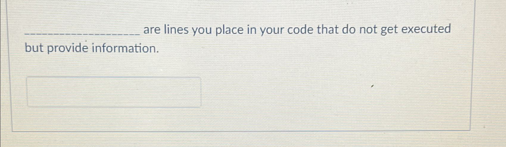 Solved are lines you place in your code that do not get | Chegg.com