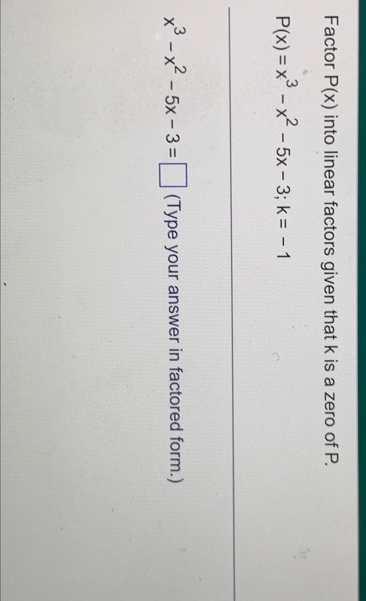 Solved Factor P(x) ﻿into linear factors given that k ﻿is a | Chegg.com