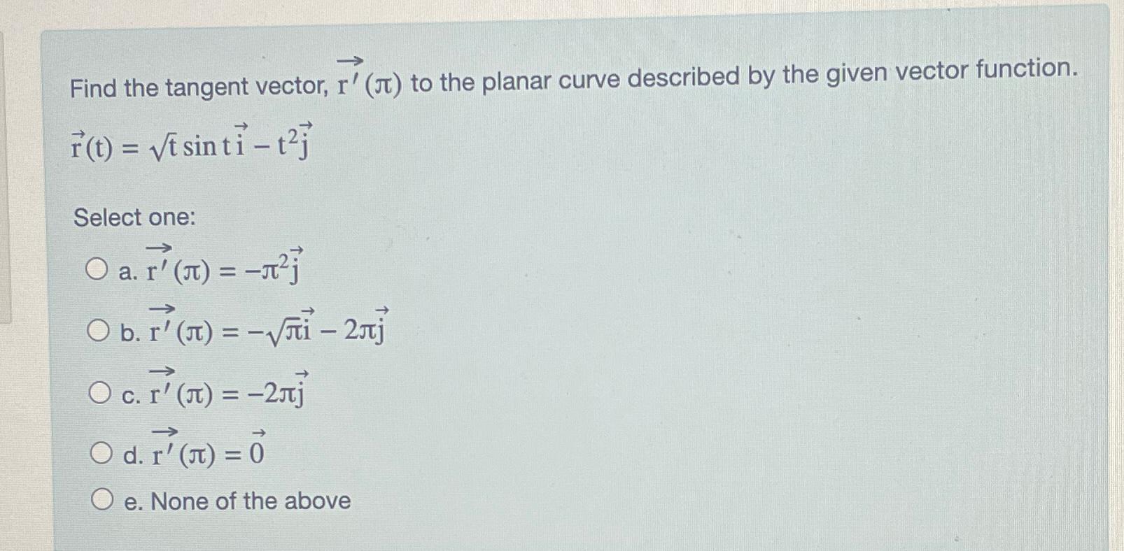 Solved Find the tangent vector, vec(r')(π) ﻿to the planar | Chegg.com