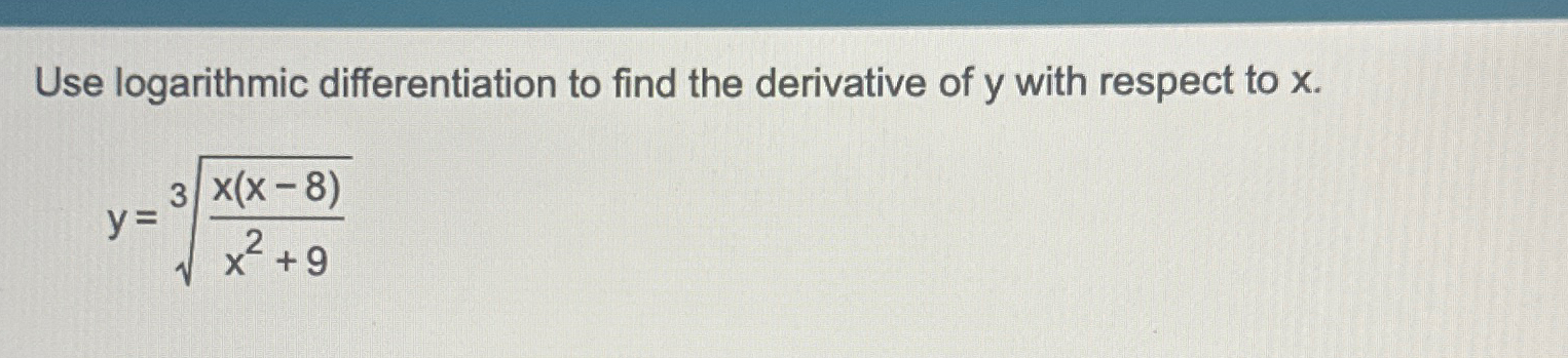 Solved Use logarithmic differentiation to find the | Chegg.com