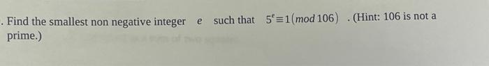 Solved . Find the smallest non negative integer e such that | Chegg.com