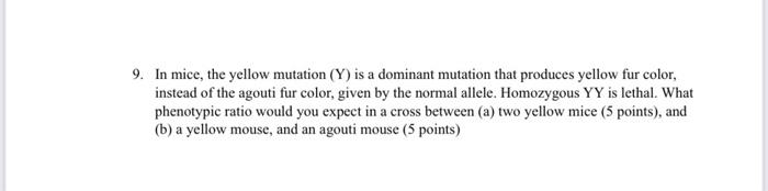 Solved 9. In mice, the yellow mutation (Y) is a dominant | Chegg.com