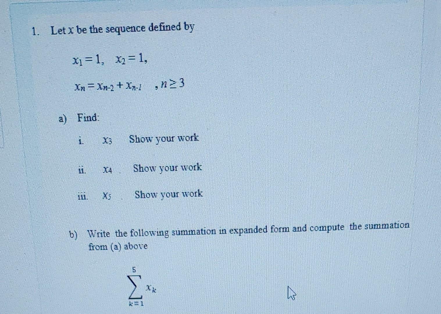 Solved 1. Let x be the sequence defined by Xi=1, X2 = 1, Xn= | Chegg.com