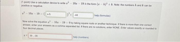 Solved (1 point) Use a calculation device to write x2−10x−19 | Chegg.com