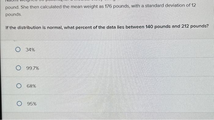 Solved pound. She then calculated the mean weight as 176 | Chegg.com