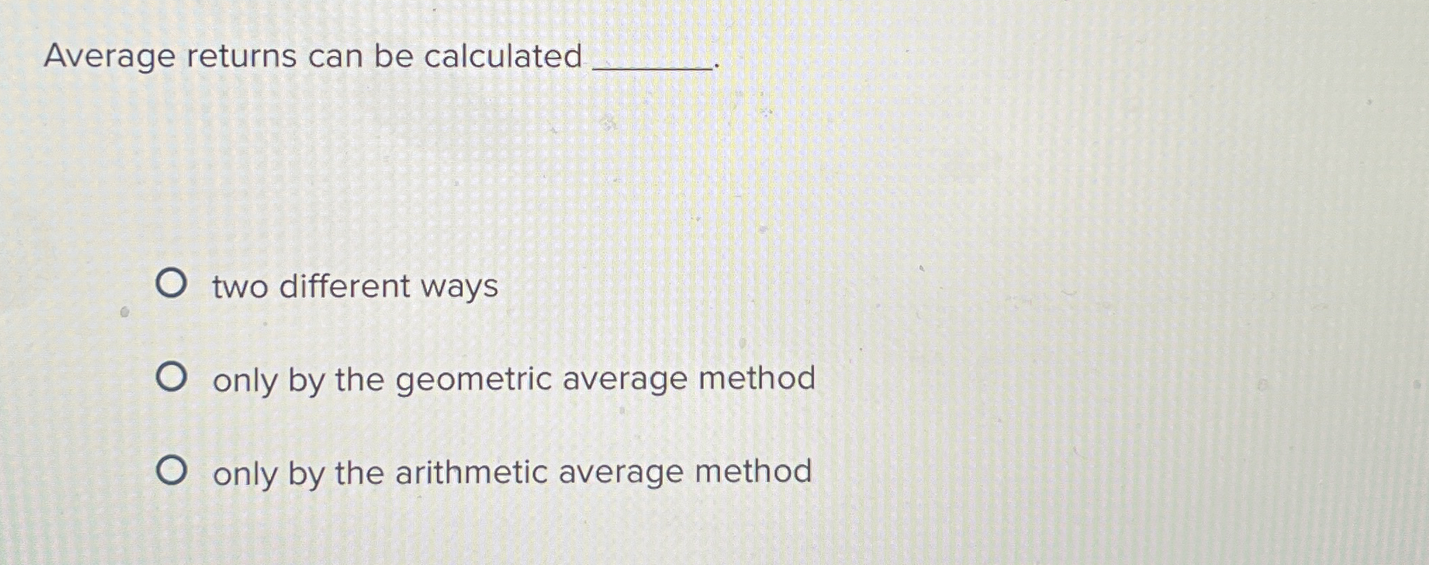 Solved Average returns can be calculatedtwo different | Chegg.com
