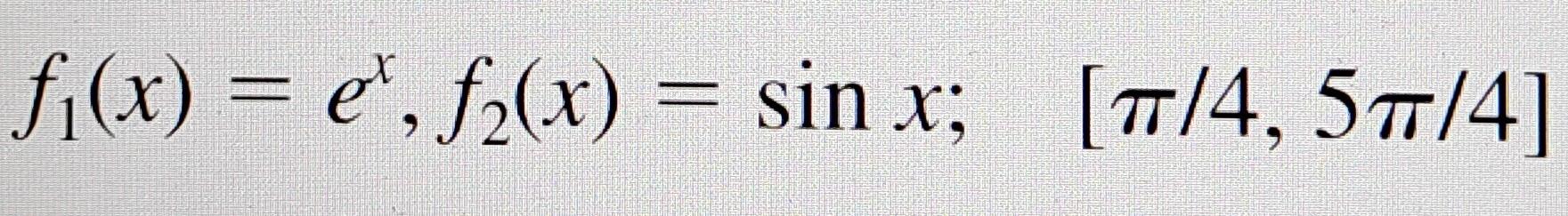 Solved f1(x)=ex,f2(x)=sinx | Chegg.com