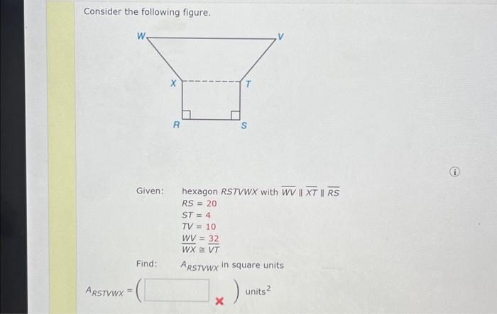 Solved Consider the following figure. Given: hexagon RSTVWX | Chegg.com