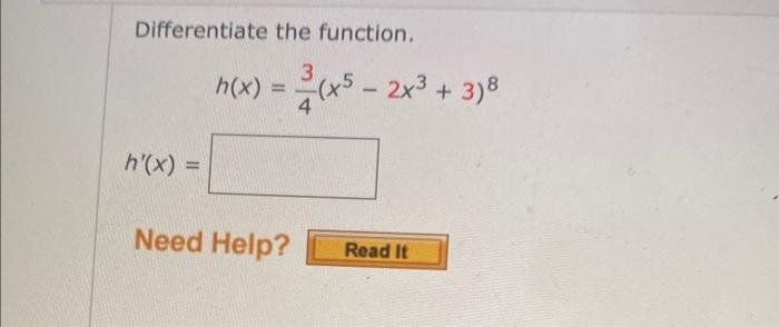 Solved Differentiate the function. h(x)=43(x5−2x3+3)8 h′(x)= | Chegg.com