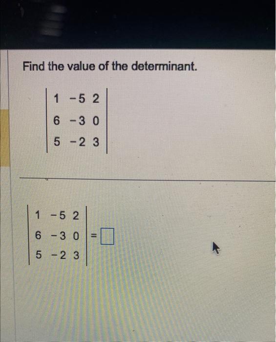 Solved Find the value of the determinant. ∣∣165−5−3−2203∣∣ | Chegg.com
