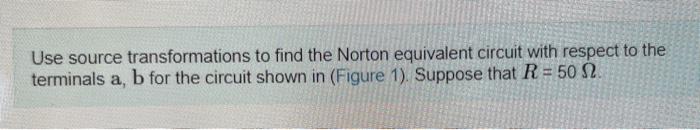 Solved Use source transformations to find the Norton | Chegg.com
