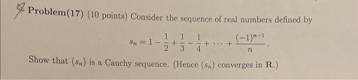 Solved Problem(17) (10 points) Consider the sequence of real | Chegg.com