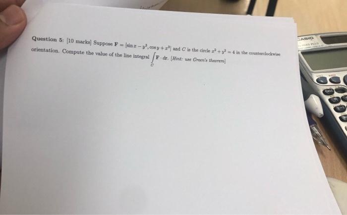 Solved Question 5: [10 marks Suppose F={sinx−y3,cosy+x3) and | Chegg.com