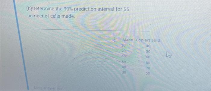 Solved (b) Determine the \90 prediction interval for 55 | Chegg.com