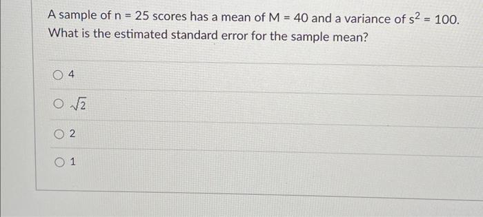 Solved A sample of n = 25 scores has a mean of M = 40 and a | Chegg.com