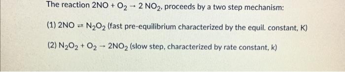 Solved The reaction 2NO+O2→2NO2, proceeds by a two step | Chegg.com