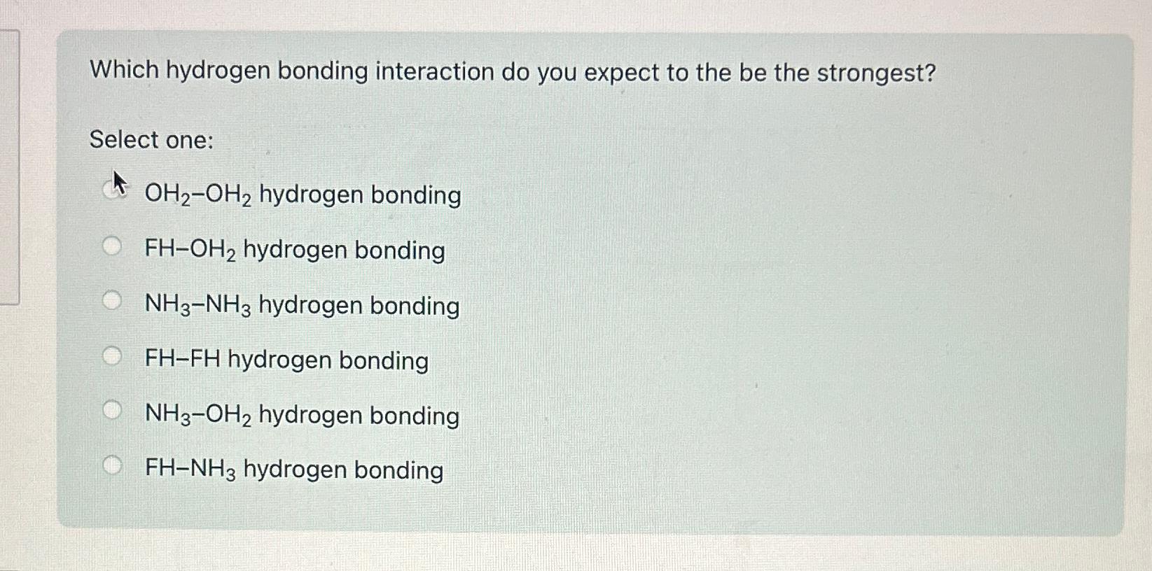 Solved Which hydrogen bonding interaction do you expect to | Chegg.com