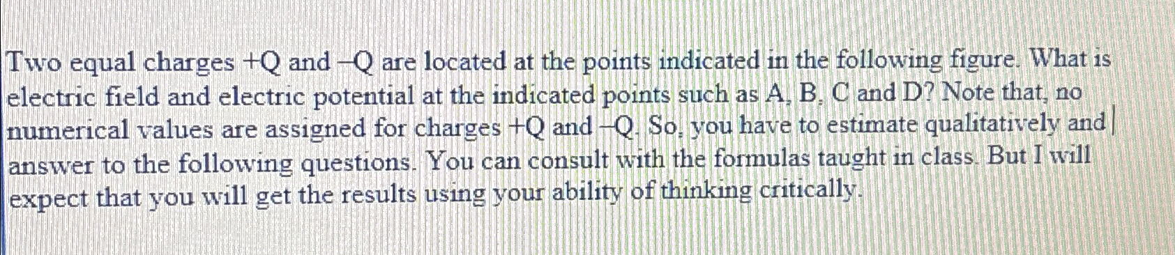 Solved Two equal charges +Q ﻿and -Q ﻿are located at the | Chegg.com