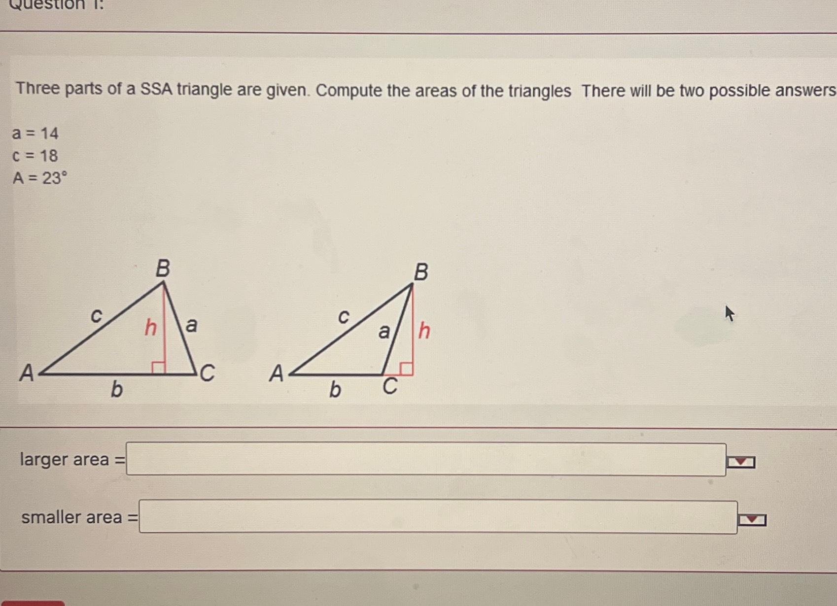 Solved Three parts of a SSA triangle are given. Compute the | Chegg.com