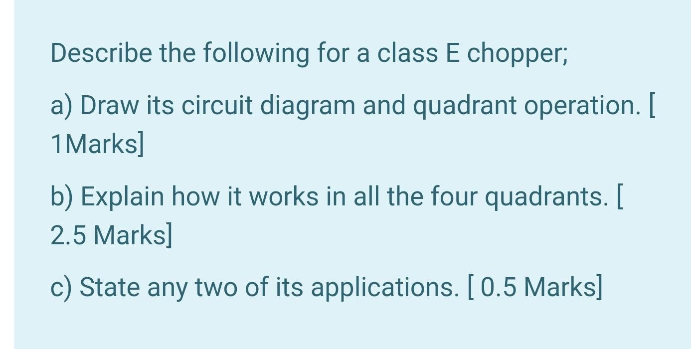 Solved Describe the following for a class E chopper; a) Draw | Chegg.com