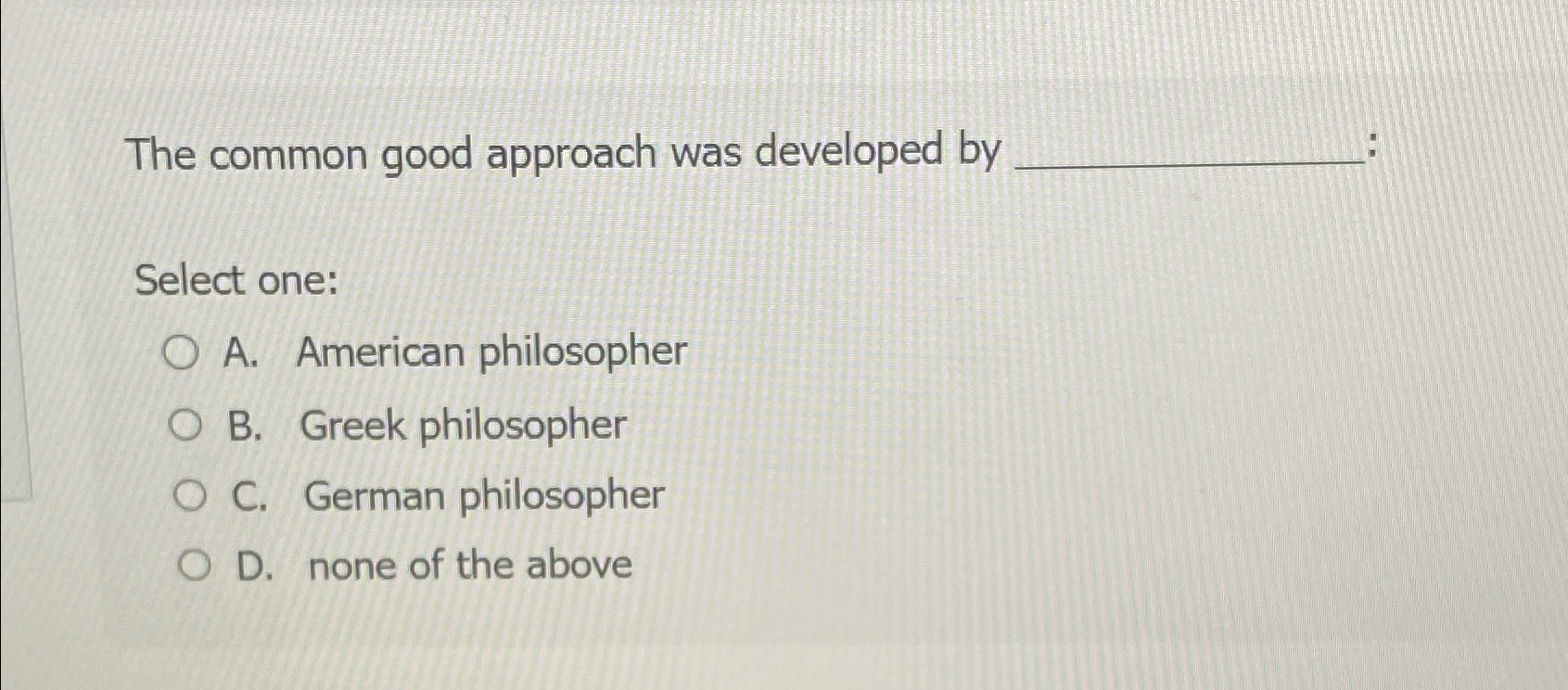 Solved The common good approach was developed bySelect | Chegg.com