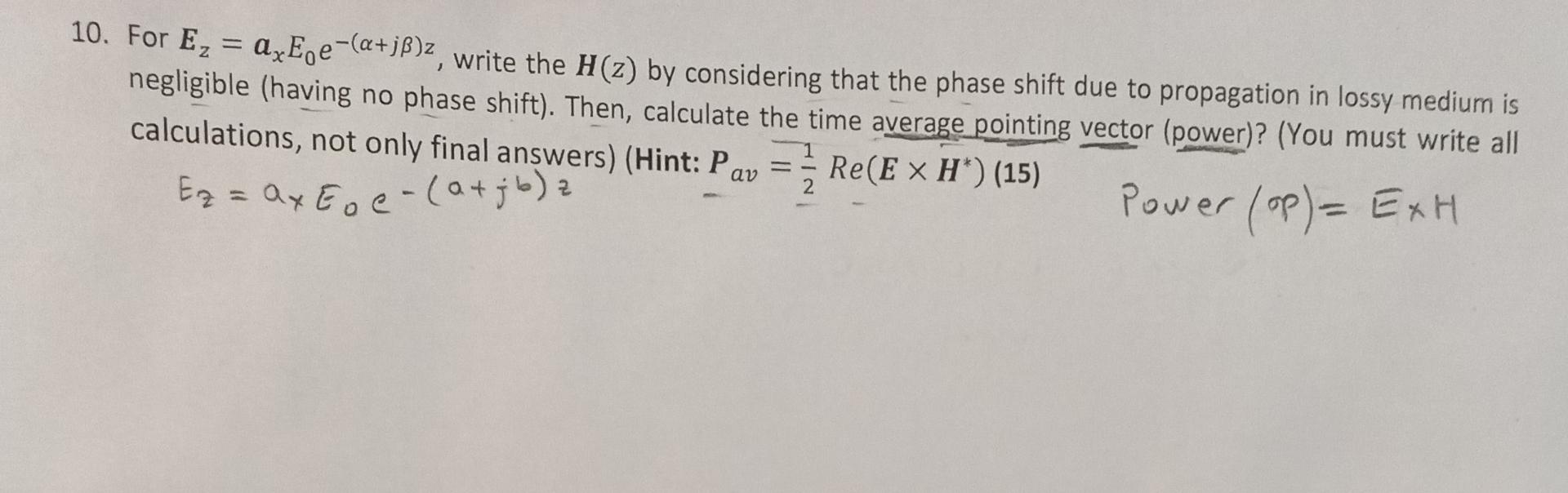 Solved For Ez=axE0e-(α+jβ)z, ﻿write the H(z) ﻿by considering | Chegg.com