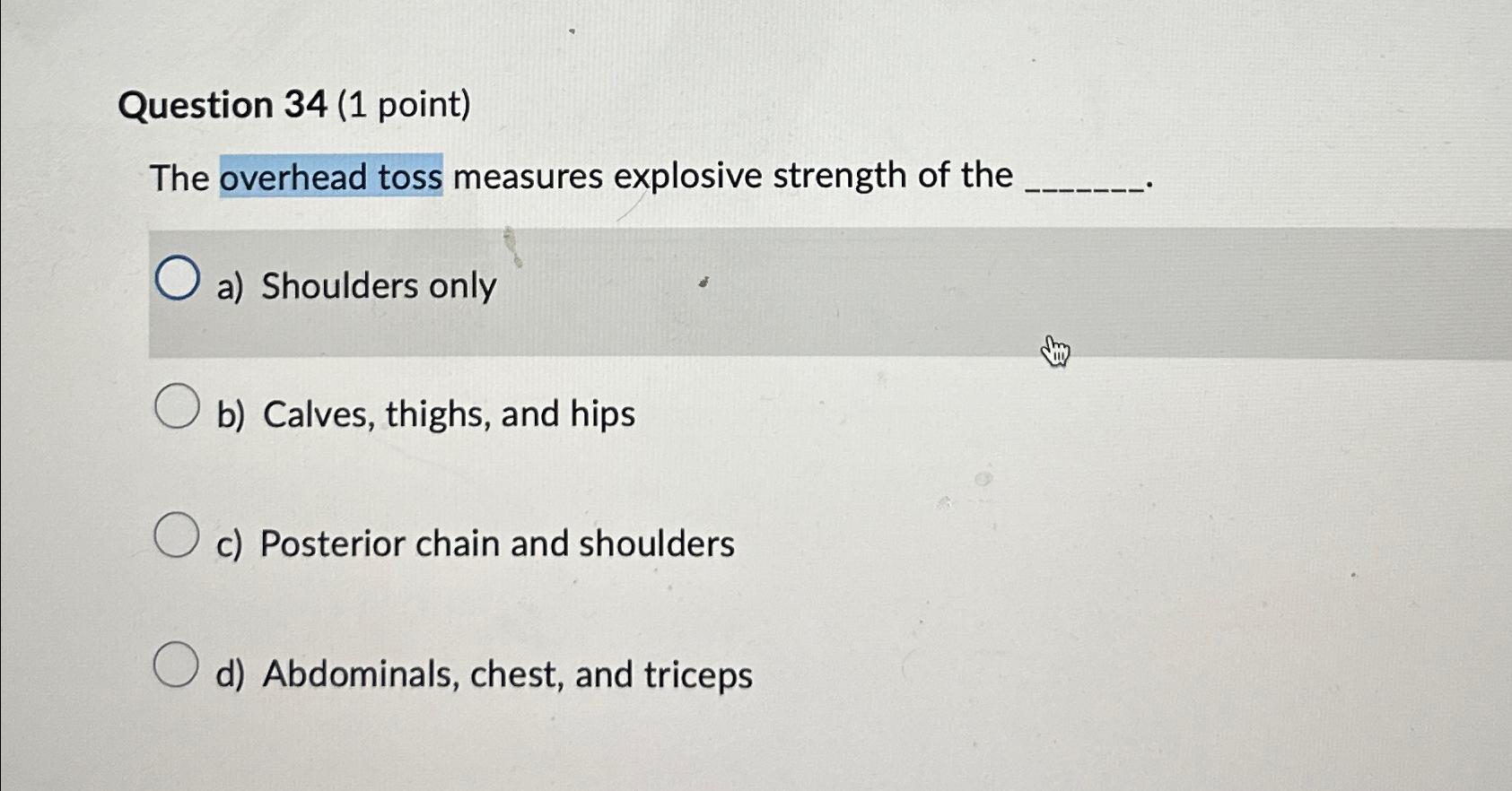 Solved Question 34 (1 ﻿point)The overhead toss measures | Chegg.com