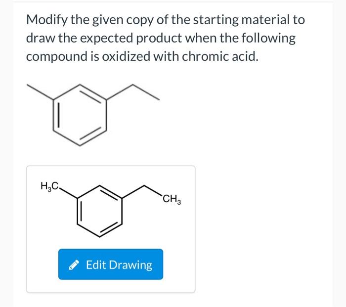 Solved Modify the given copy of the starting material to | Chegg.com