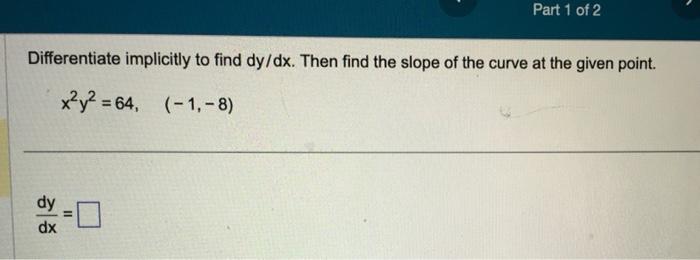 Solved Differentiate implicitly to find dy/dx. Then find the | Chegg.com