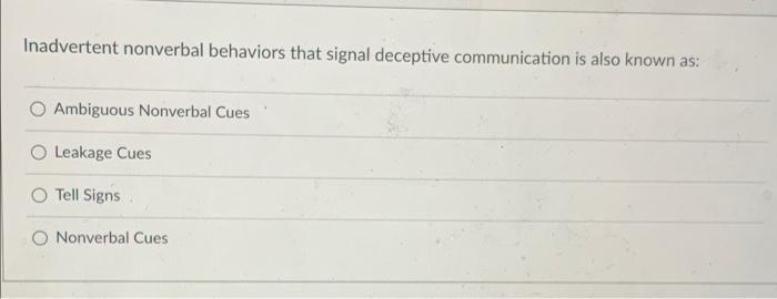 Inadvertent nonverbal behaviors that signal deceptive | Chegg.com