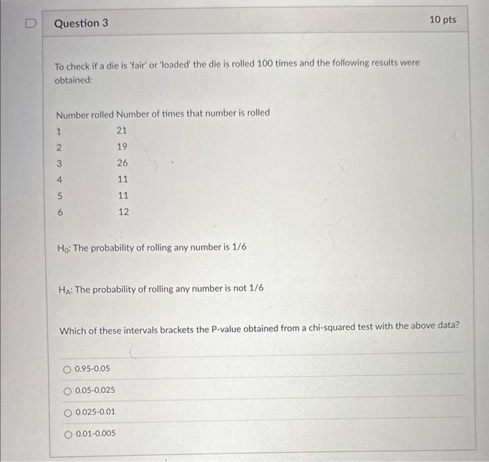 Solved To check if a die is 'fair' or 'loaded' the die is | Chegg.com