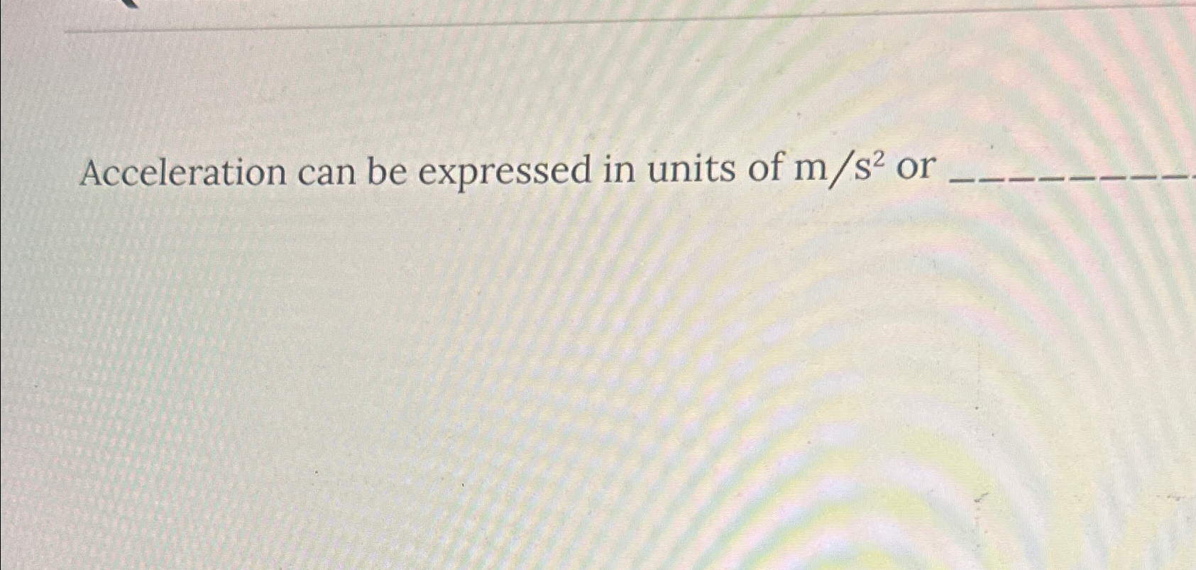 Solved Acceleration can be expressed in units of ms2 ﻿or | Chegg.com