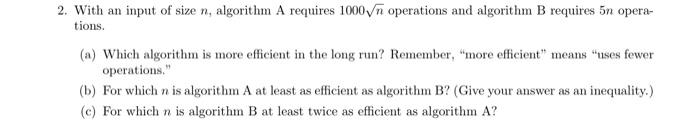 Solved 2. With an input of size n, algorithm A requires | Chegg.com