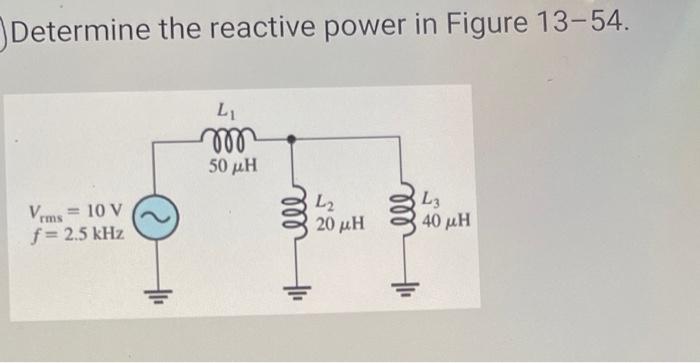 Solved Determine the reactive power in Figure 13−54. | Chegg.com