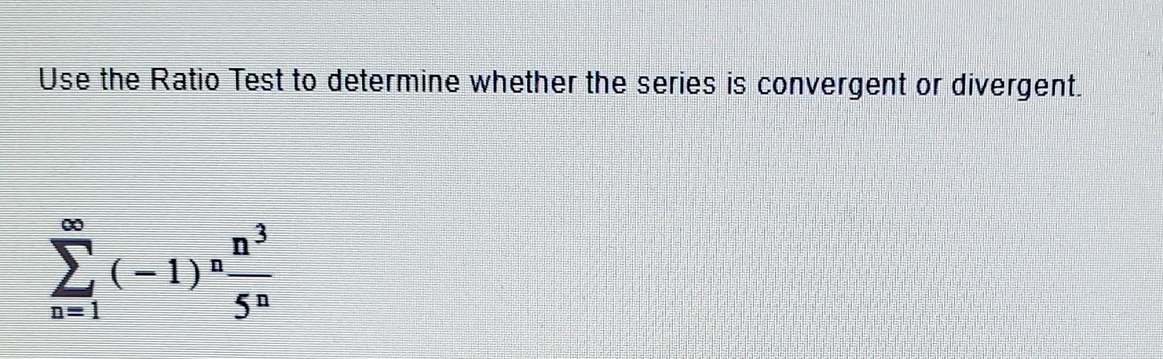 Solved Use the Ratio Test to determine whether the series is | Chegg.com
