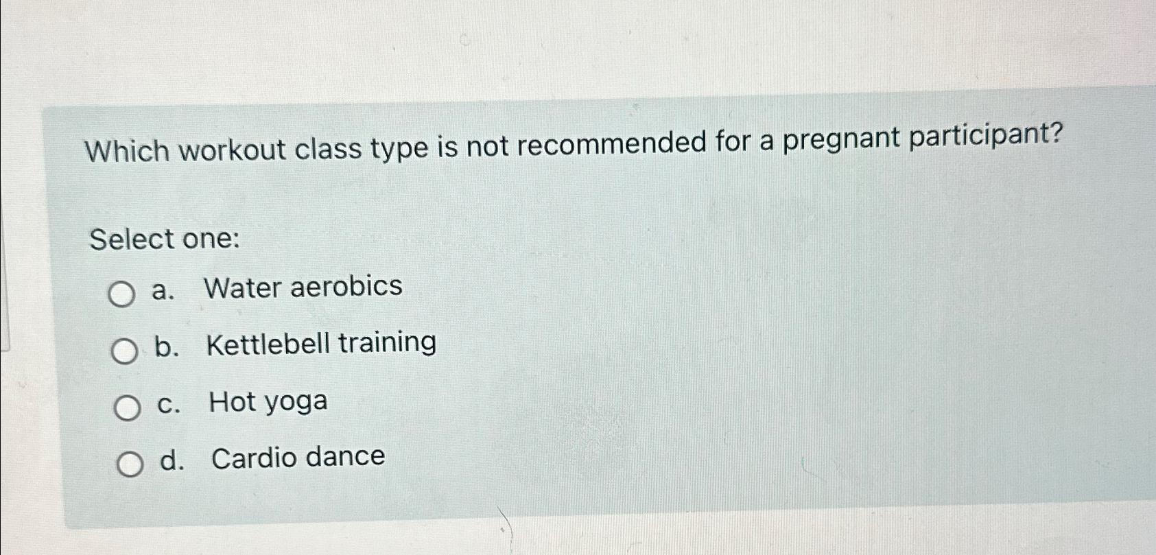 Solved Which workout class type is not recommended for a | Chegg.com