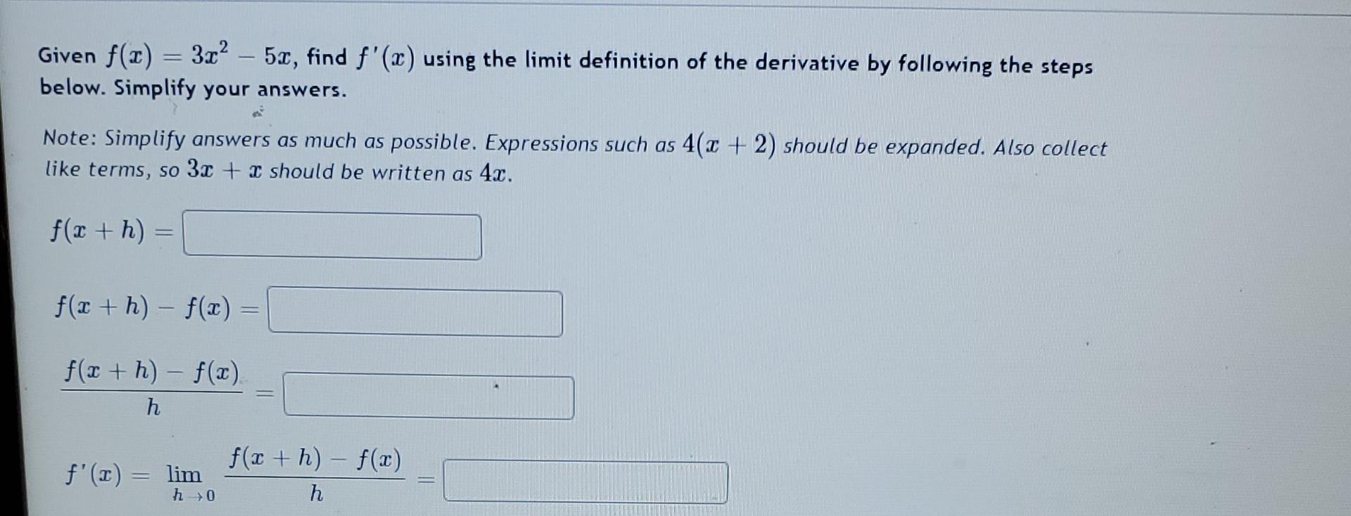 Solved Given f(x)=3x2-5x, ﻿find f'(x) ﻿using the limit | Chegg.com