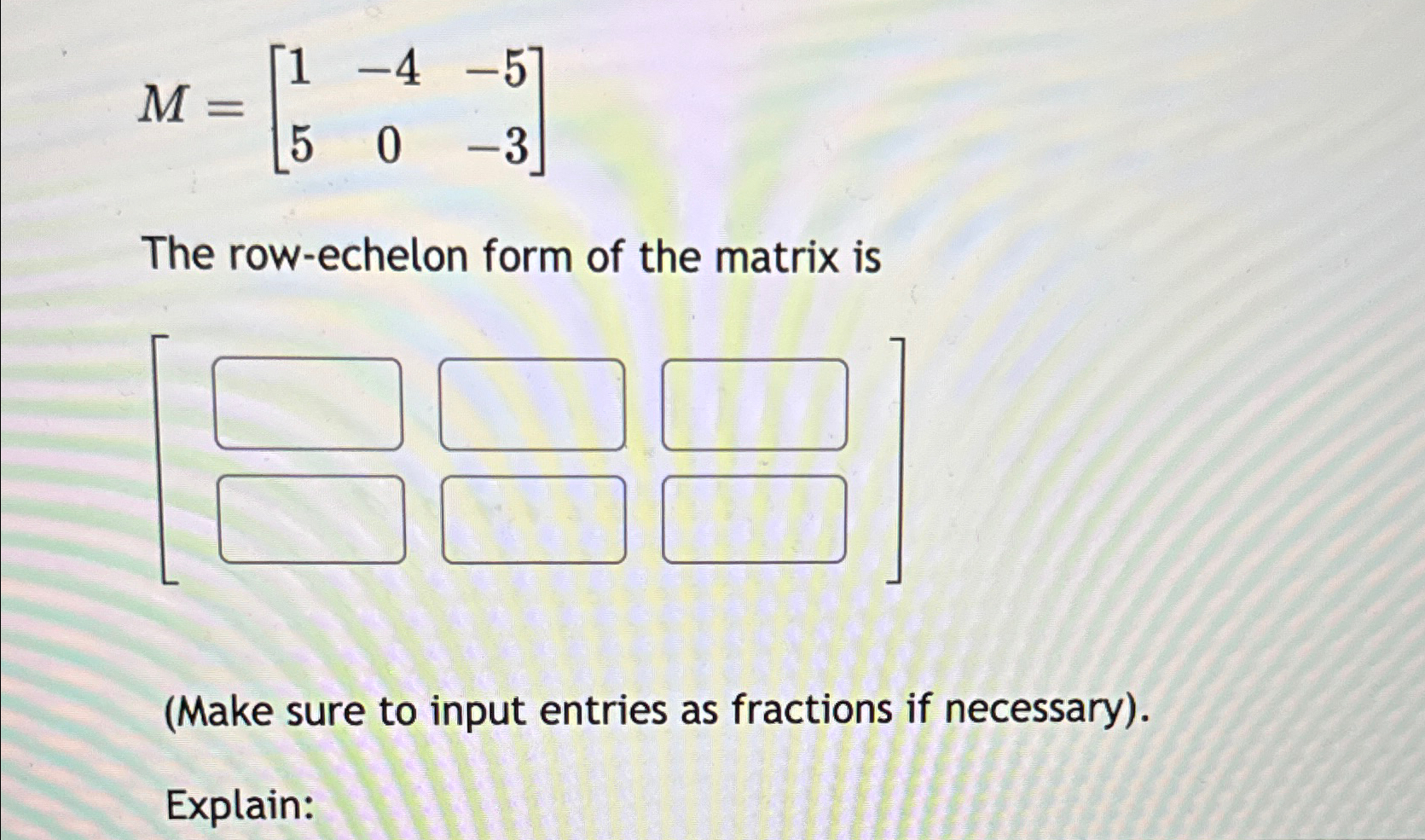 Solved M=[1-4-550-3]The row-echelon form of the matrix | Chegg.com
