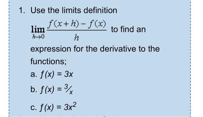 Solved 1. Use the limits definition limh→0hf(x+h)−f(x) to | Chegg.com