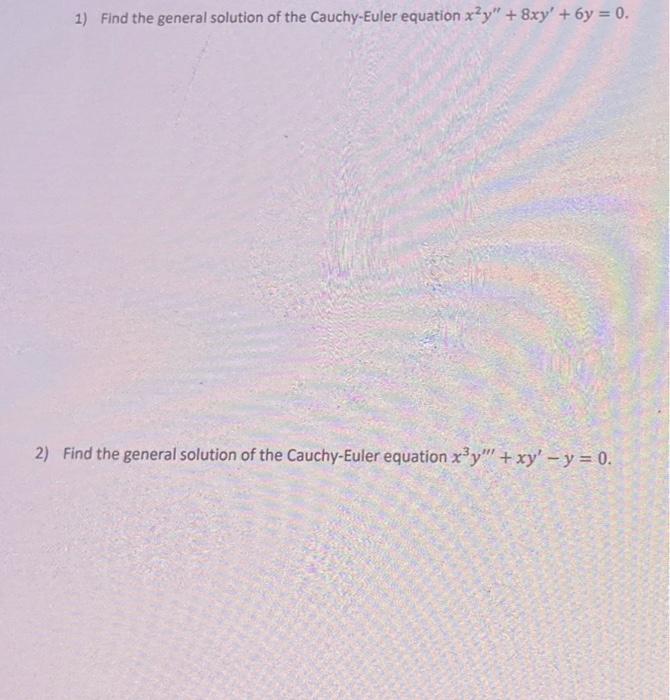 Solved 1) Find the general solution of the Cauchy-Euler | Chegg.com