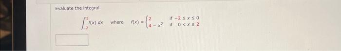 Solved Evaluate the integral. ∫−22f(x)dx where f(x)={24−x2 | Chegg.com