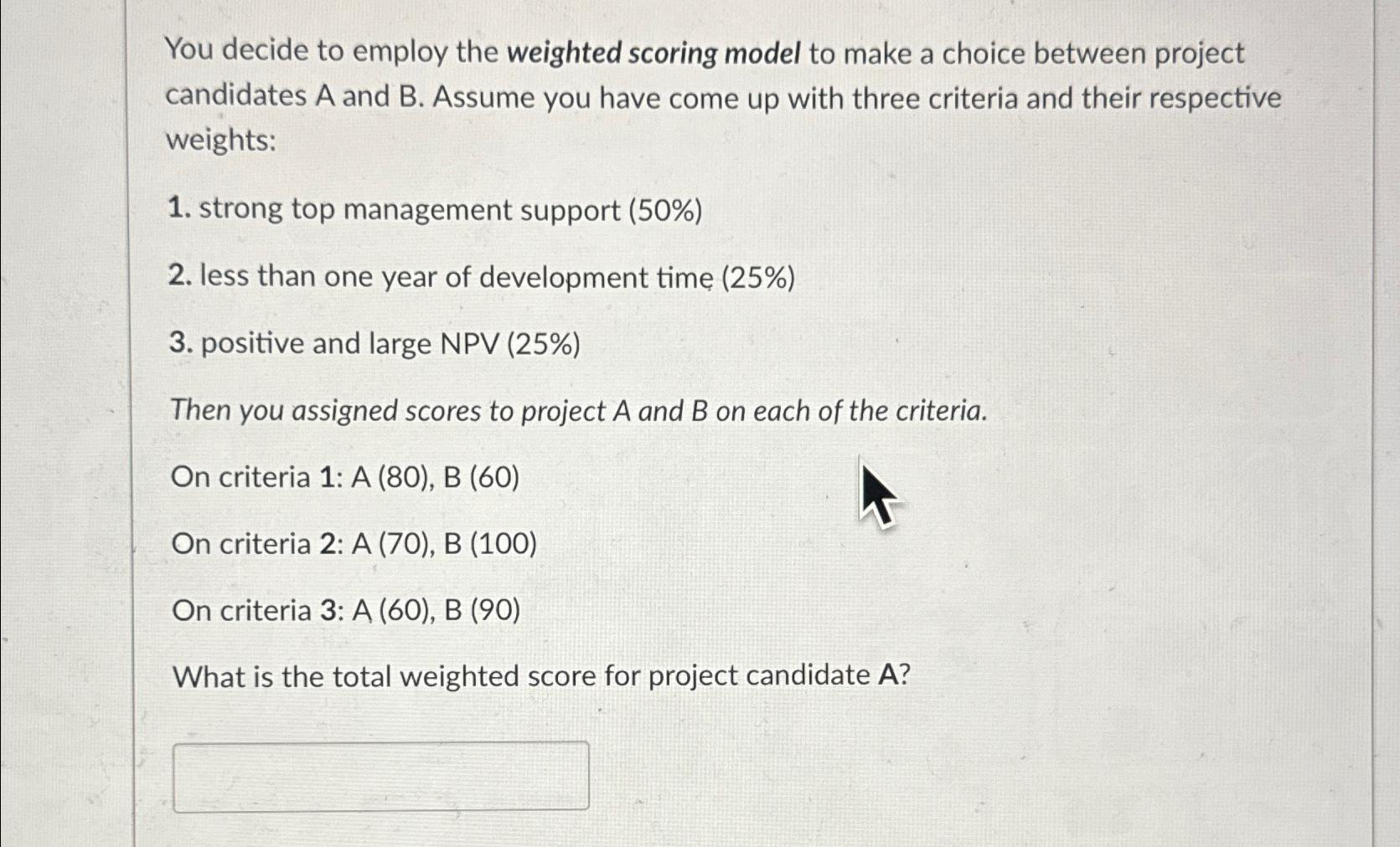 Solved You decide to employ the weighted scoring model to | Chegg.com